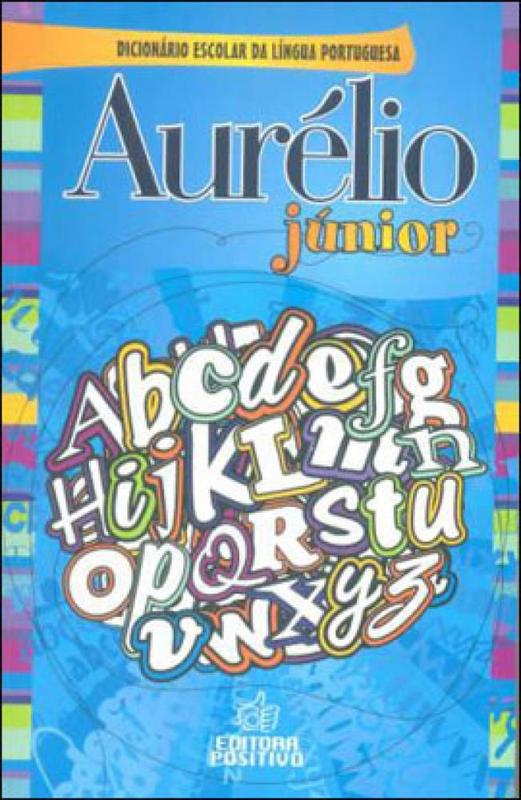 Aurelio junior - dicionario escolar da lingua portuguesa - POSITIVO ...