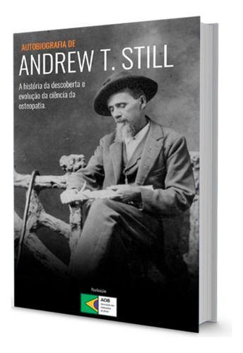 Autobiografia De Andrew T. Still A História Da Descoberta E Evolução Da ...