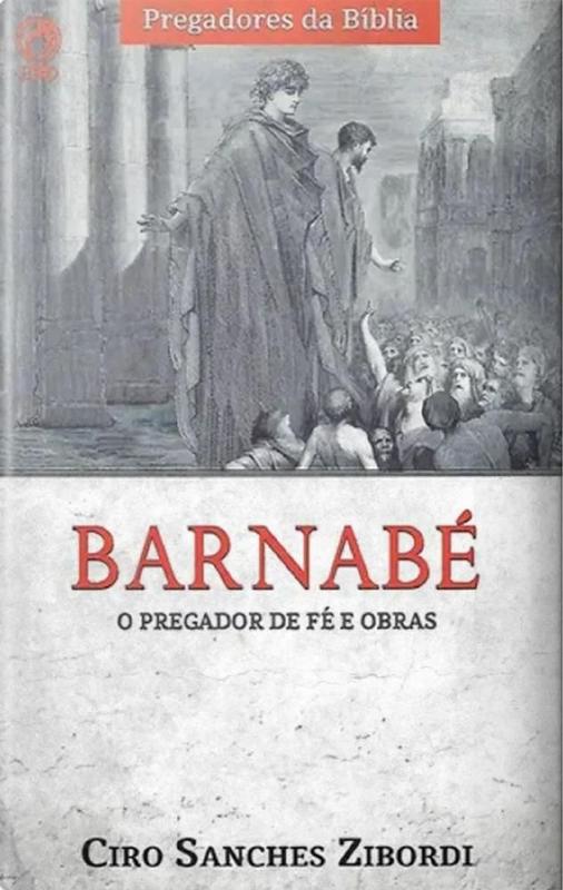 Barnabé - O Pregador De Fé E Obras - Livros de Religião - Magazine Luiza