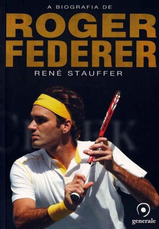 Biografia de Roger Federer, A - Biografias - Magazine Luiza