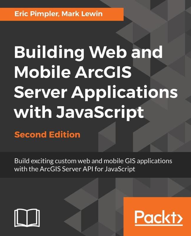 Building Web And Mobile Arcgis Server Applications With Javascript Second Edition Packt 