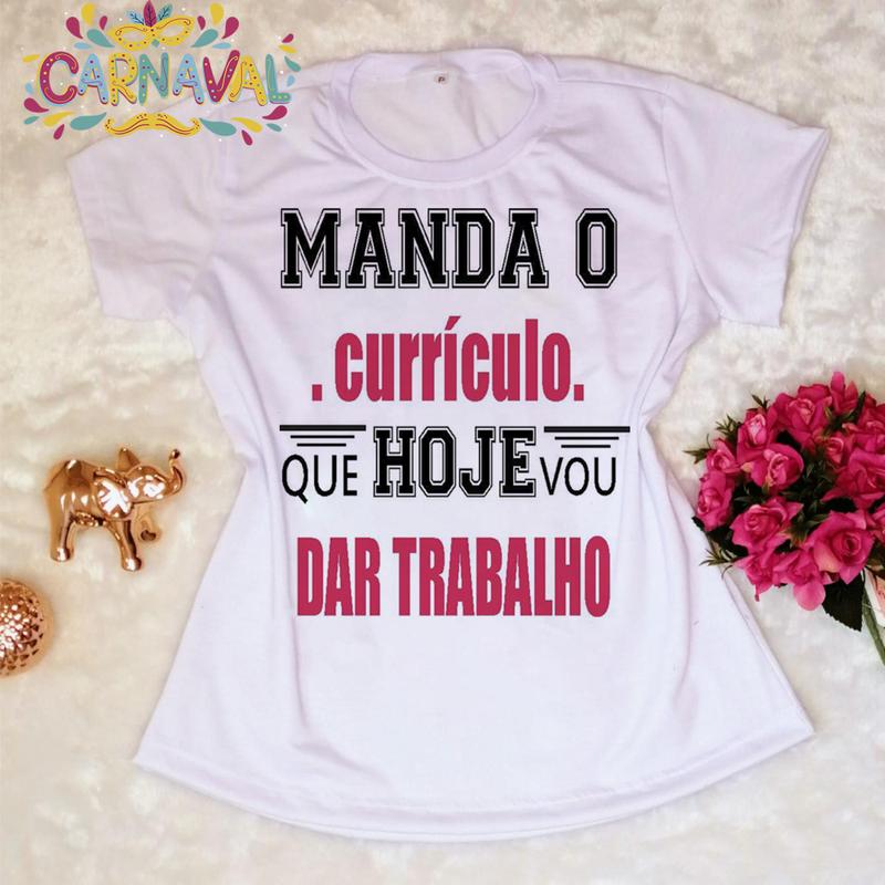 Camiseta "Manda o currículo que hoje vou dar trabalho - Sublime ...