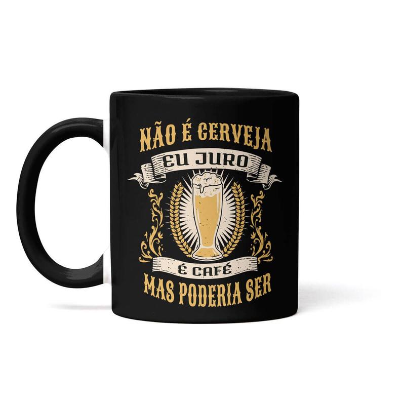Caneca Não é Cerveja Eu Juro É Café Mas Poderia Ser Cerveja - Presente ...