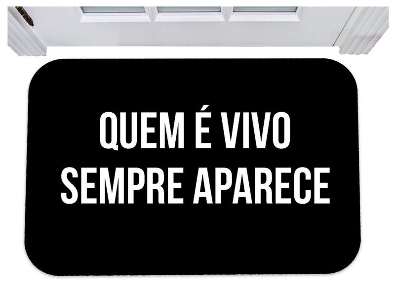 Capacho quem é vivo sempre aparecer tapete para porta 40x60 - Super ...