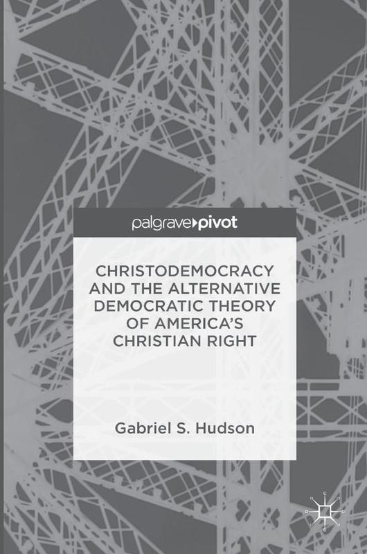 Christodemocracy and the Alternative Democratic Theory of Americas ...
