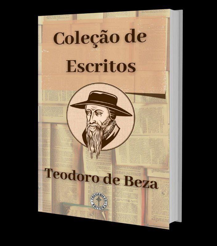 Coleção de Escritos / Teodoro de Beza - Theophilus - Outros Livros ...