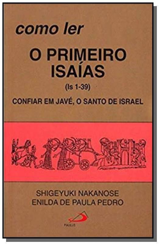 Como ler o primeiro Isaías (1-39) - Confiar em Javé, o santo de Israel - PAULUS Editora - Livros ...