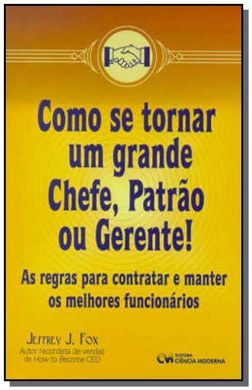 Como se tornar um grande chefe, patrao ou gerente - Outros Livros ...