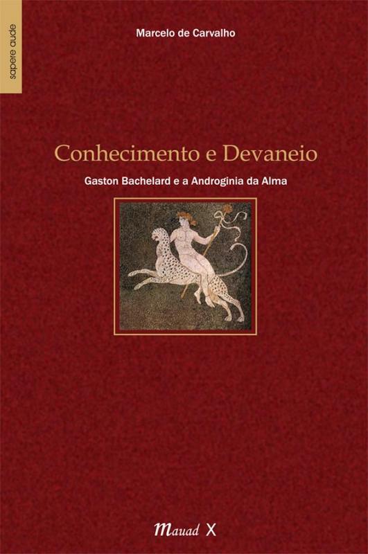 Conhecimento e Devaneio: Gaston Bachelard e a Androginia da Alma - Outros Livros - Magazine Luiza