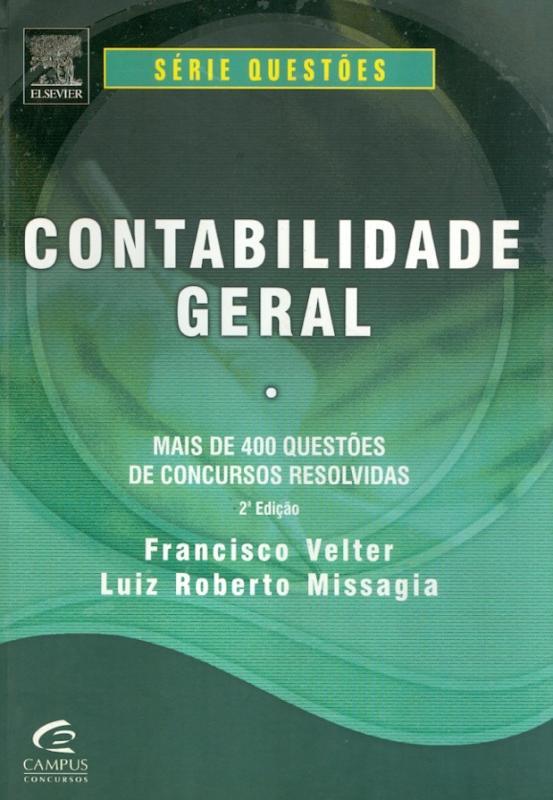 CONTABILIDADE GERAL - MAIS DE 400 QUESTOES DE CONCURSO RESOLVIDAS 2°EDICAO - - Livros para ...