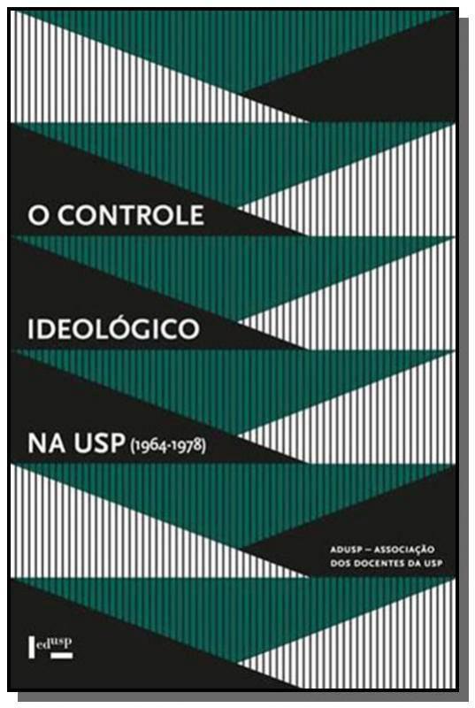 Controle Ideológico na USP (1964-1978), O - EDUSP - Outros Livros ...
