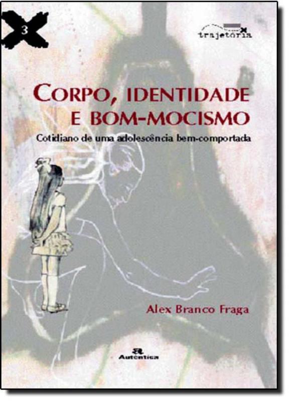 Corpo, identidade e bom-mocismo - Cotidiano de uma adolescência bem-comportada - AUTENTICA ...