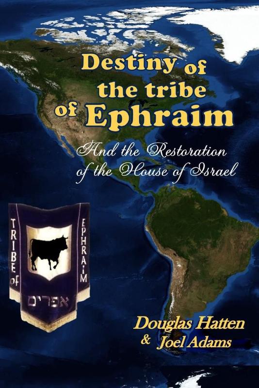 Destiny of the Tribe of Ephraim and the Restoration of the House of ...