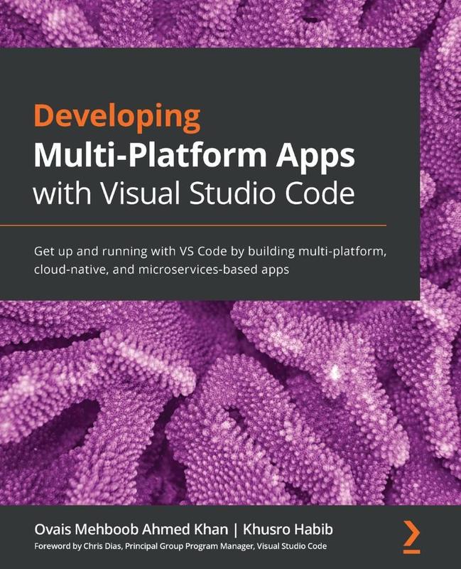 Developing Multi-Platform Apps with Visual Studio Code - Packt ...