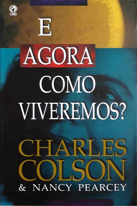 E Agora Como Viveremos Charles Colson - CPAD - Livros de Religião ...