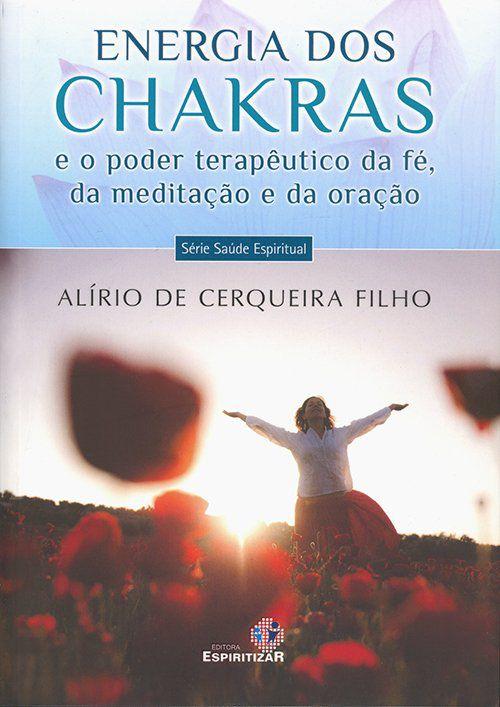 Energia dos Chakras e o Poder Terapêutico da Fé, da Meditação e da ...