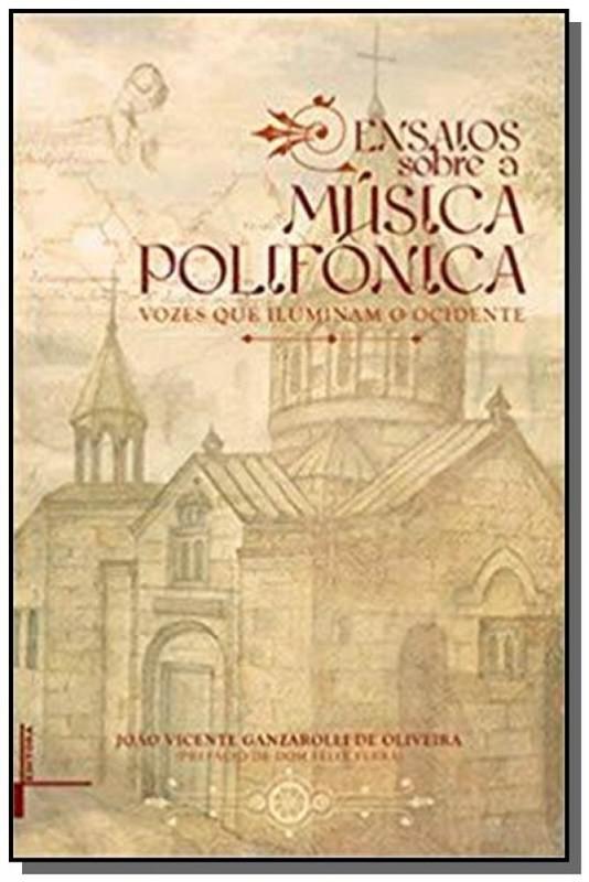 Ensaios Sobre a Música Polifonica: Vozes Que Iluminam o Ocidente ...