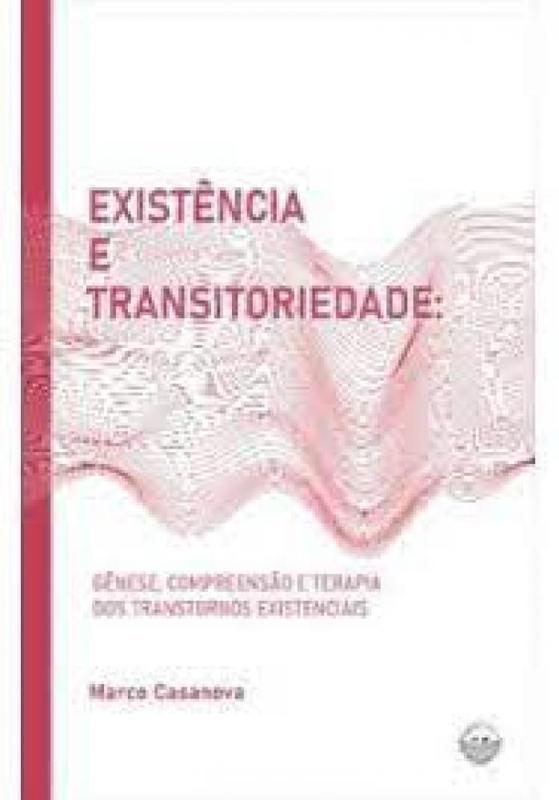Existência e Transitoriedade: Gênese, compreensão e terapia dos ...