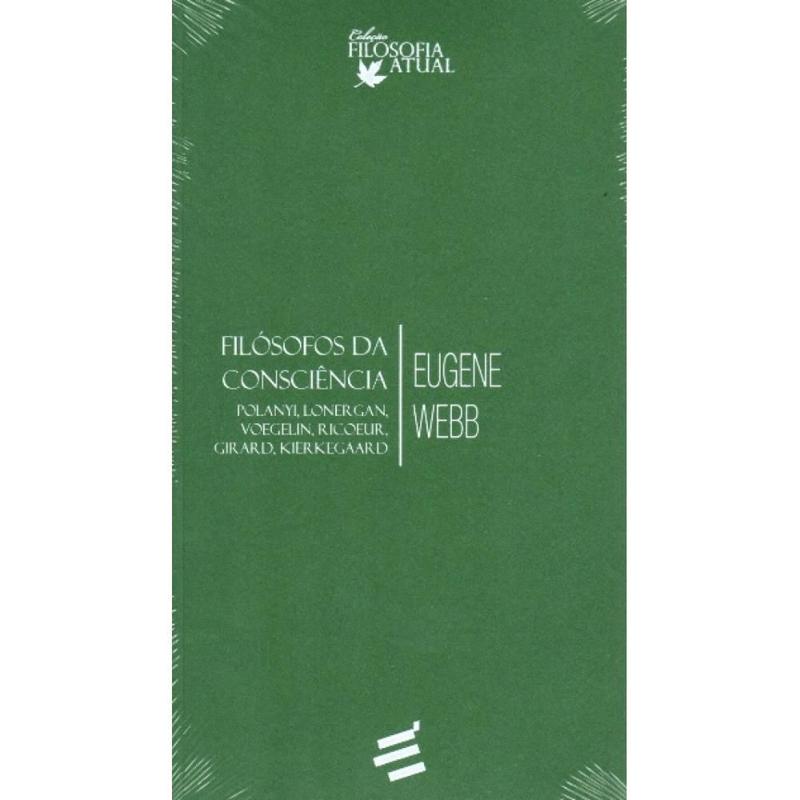 Filósofos da Consciência ( Eugene Webb ) - Livros de Ciências Humanas e ... Filósofos da Consciência ( Eugene Webb ) - Livros de Ciências Humanas e ...