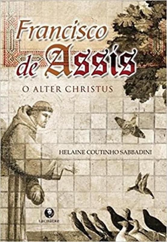 Francisco de assis - o alter christus - LACHATRE - Biografias ...
