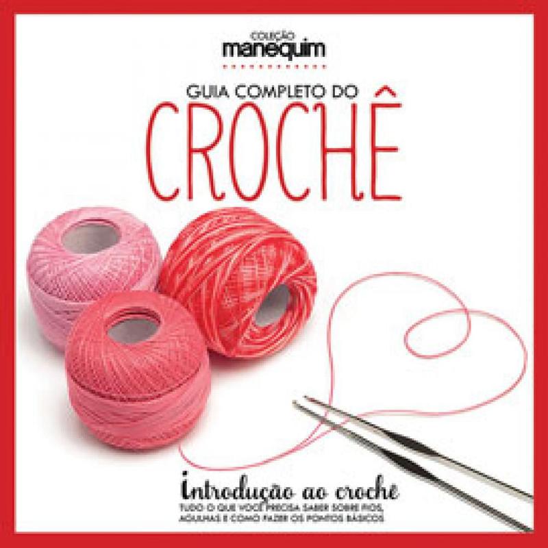 Guia completo do croche introdução ao croche - Livros de Artesanato ...