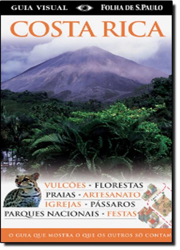 Guia Visual Costa Rica: O Guia Que Mostra o Que os Outros só Contam ...