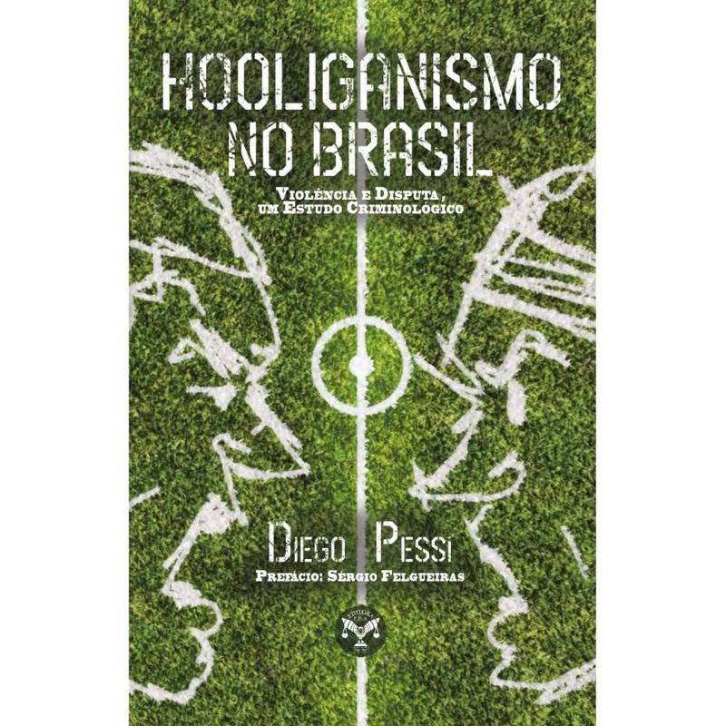 Hooliganismo no Brasil. Violência e disputa: um estudo criminológico ...
