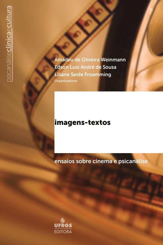Imagens-Textos: Ensaios sobre Cinema e Psicanálise - Ufrgs - Livros ...