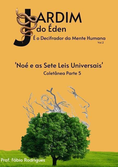 Jardim do eden e o decifrador da mente humana: noe e as sete leis ...