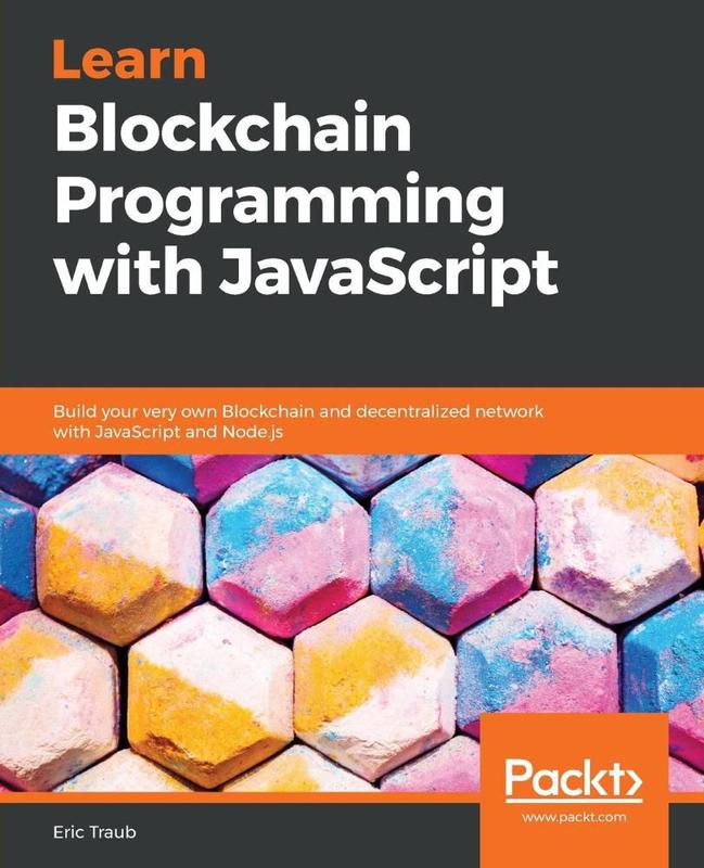 Learn Blockchain Programming with JavaScript - Packt Publishing ...