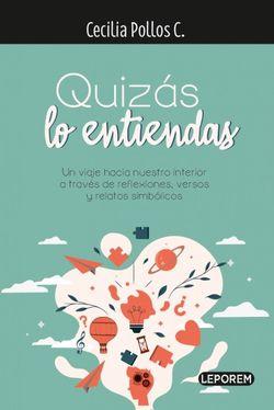Libro quizas lo entiendas un viaje hacia nuestro interior a ...