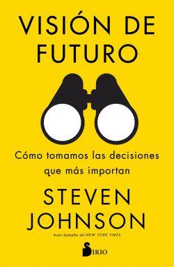 Libro visión de futuro cómo tomamos las decisiones que más i - Sirio ...