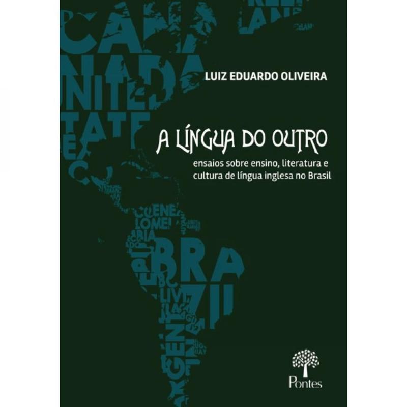 Língua Do Outro, A: Ensaios Sobre Ensino, Literatura E Cultura De Li´ngua Inglesa No Brasil ...