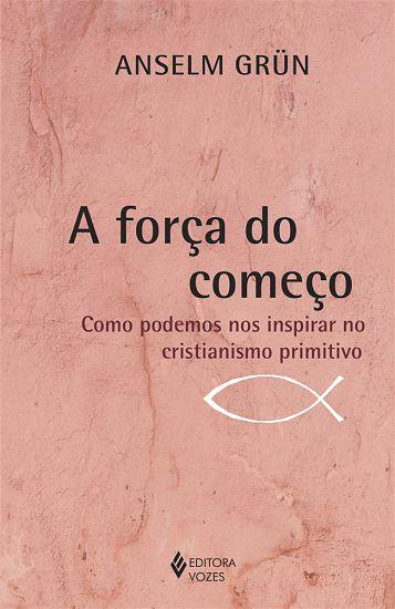 Livro - A força do começo - Livros de Religião - Magazine Luiza