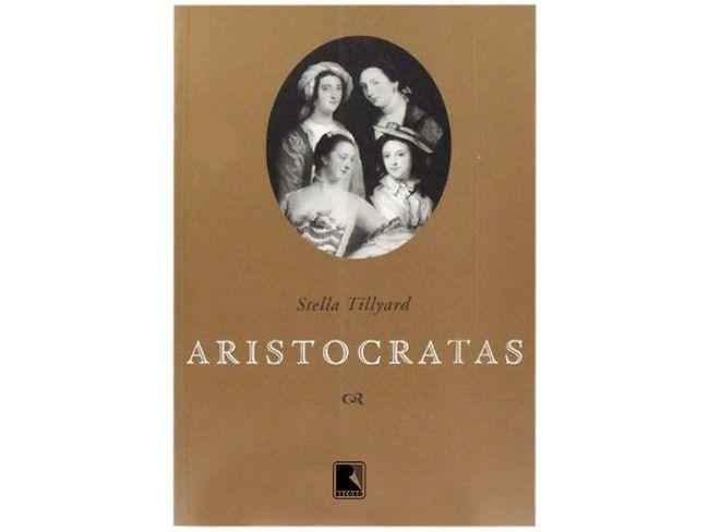 Livro Aristocratas - Stella Tillyard - Outros Livros - Magazine Luiza