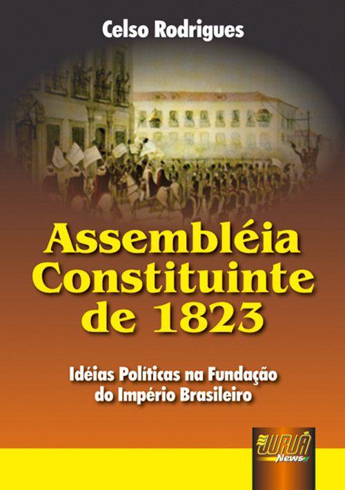 Livro - Assembléia Constituinte de 1823 - Idéias Políticas na Fundação ...