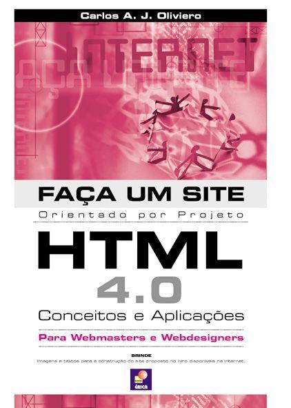 Livro - Faça um site HTML 4.0: Conceitos e aplicações: Orientado por ...