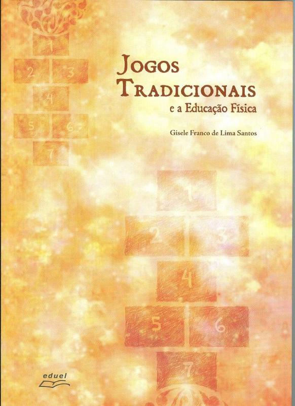 Livro Jogos Tradicionais e a Educação Física - Eduel - Livros de ...
