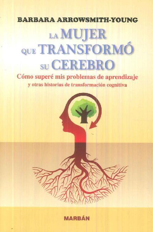 LIVRO LA MUJER QUE TRANSFORMÓ SU CEREBRO DE Barbara Arrowsmi - Marban ...