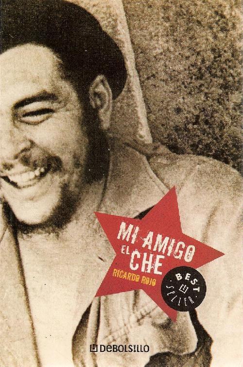 LIVRO MI AMIGO EL CHE DE Ricardo Rojo - Sudamericana - Livros de ...