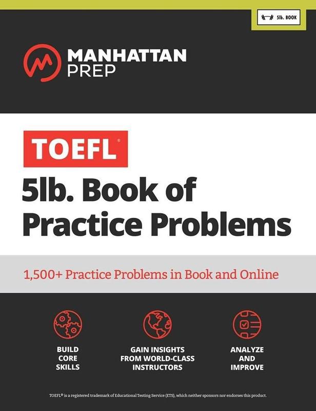 Manhattan Prep TOEFL 5Lb. Book Of Practice Problems - 1500+ Practice ...