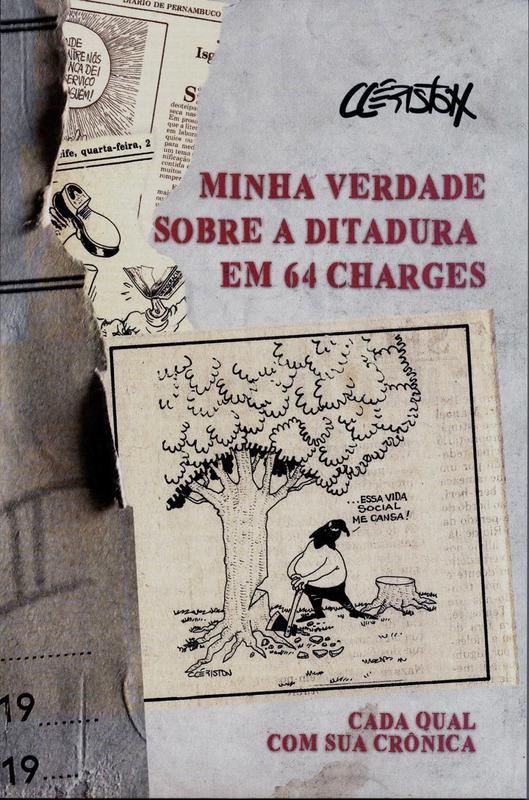 Minha Verdade Sobre A Ditadura Em 64 Charges - Cada Qual Com Sua Crônica - - Contos e Crônicas ...