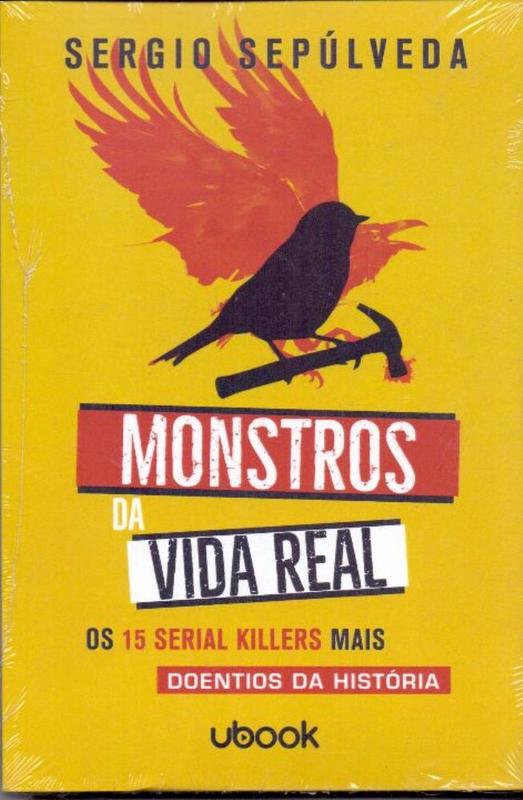 Monstros da vida real: Os 15 serial killers mais doentios da história - - Livros de História e ...