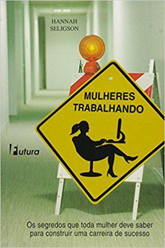 Mulheres Trabalhando, Hannah Seligson - Editora Futura - Revista HQ ...