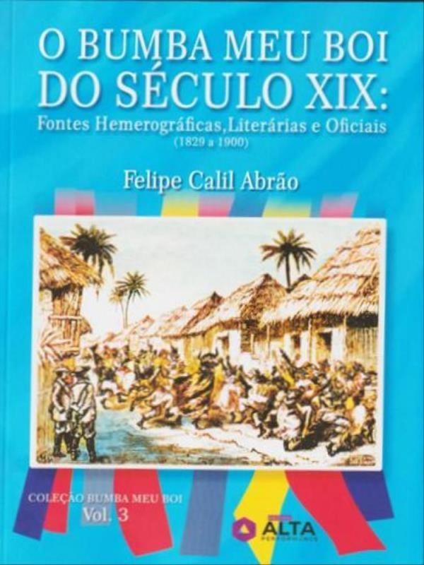 O bumba meu boi do século xix - fontes hemerográficas, literárias e ...