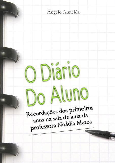 O diario do aluno: recordacoes dos primeiros anos na sala de aula da ...