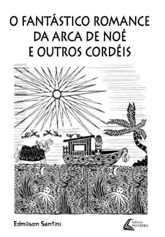 O Fantástico romance da Arca de Noé e Outros Cordéis - Proverbo ...