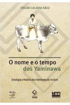 o nome e o tempo dos yaminawa - etnologia e história dos yaminawa do ...