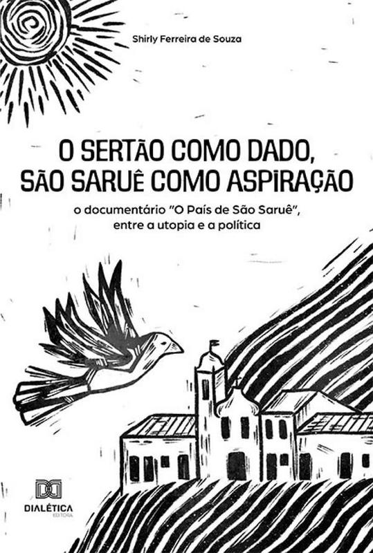 O sertão como dado, São Saruê como aspiração: o documentário O País de ...