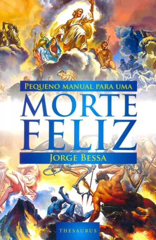 Pequeno Manual Para Uma Morte Feliz - Thesaurus - Livros de Saúde e Bem ...
